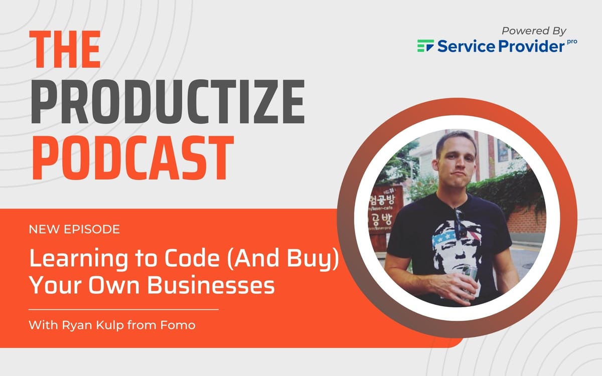 Learning to Code (And Buy) Your Own Businesses w/ Ryan Kulp